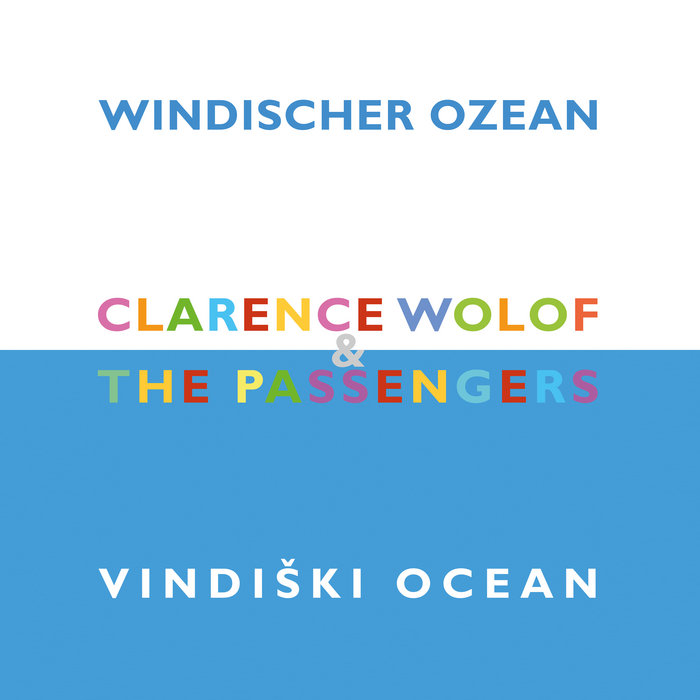 WINDISCHER OZEAN / VINDIŠKI OCEAN | Clarence Wolof & The Passengers