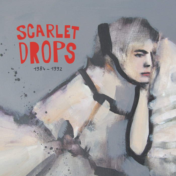 Scarlet Drops 1984-1992 | Scarlet Drops | Harriet Records