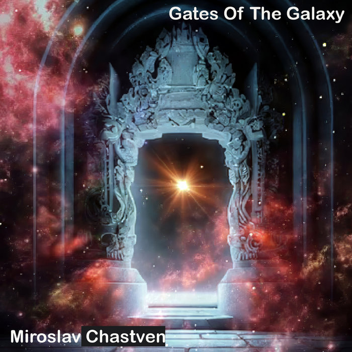 Gates Of The Galaxy | Miroslav Chastven