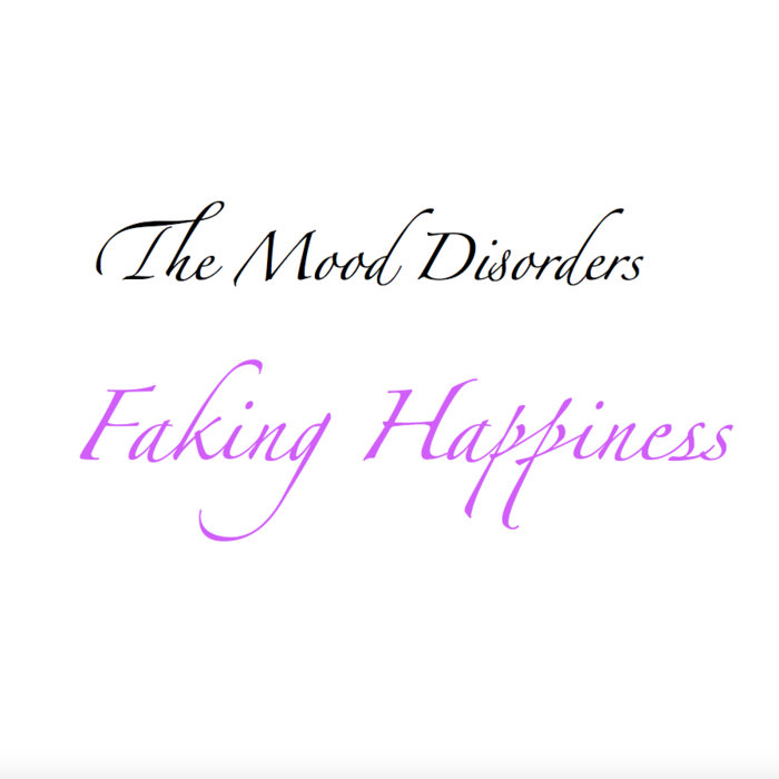 Faking Happiness | The Mood Disorders | The Willsniffs