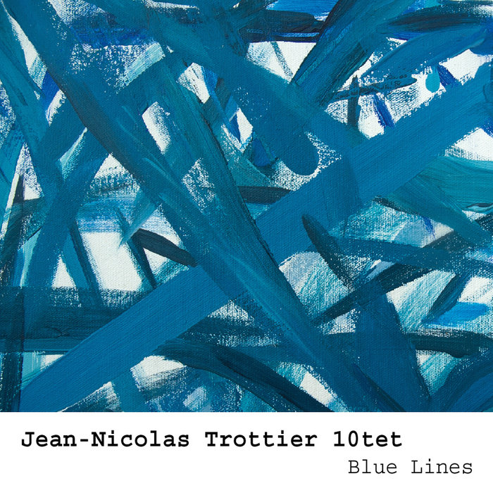 Blue Lines | Jean-Nicolas Trottier 10tet | Jean-Nicolas Trottier