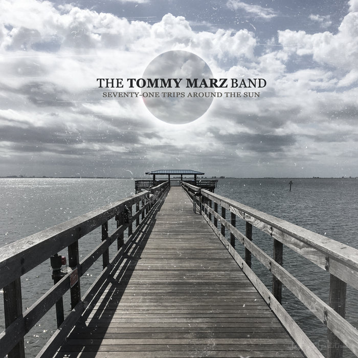 Seventy One Trips Around The Sun | Tommy Marz Band