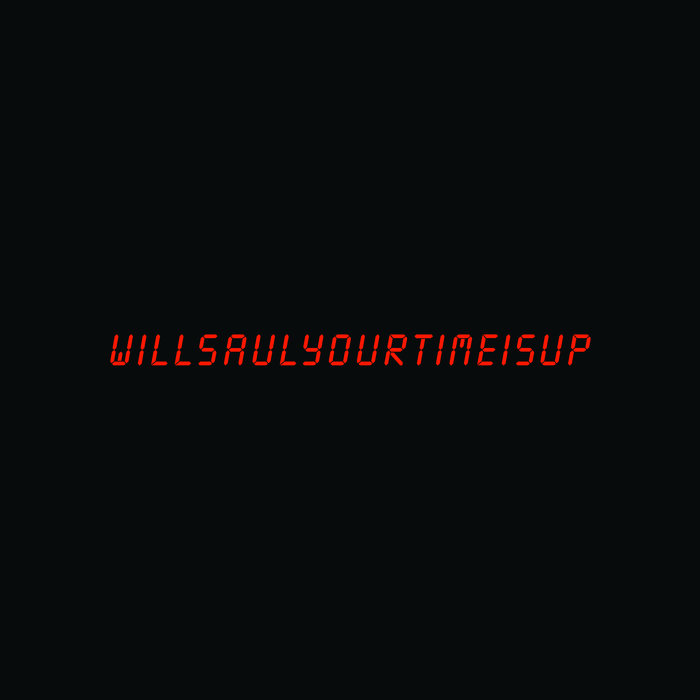 Your Time Is Up | Will Saul