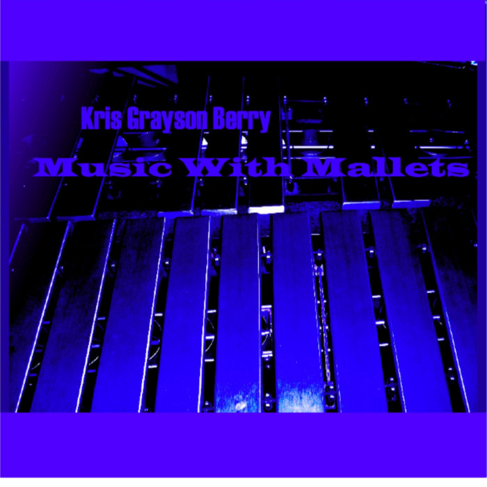 Music With Mallets | Kris Grayson Berry