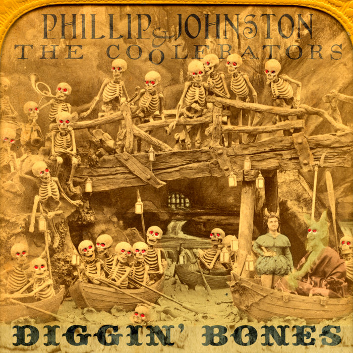 Diggin' Bones | Phillip Johnston & the Coolerators | Phillip Johnston