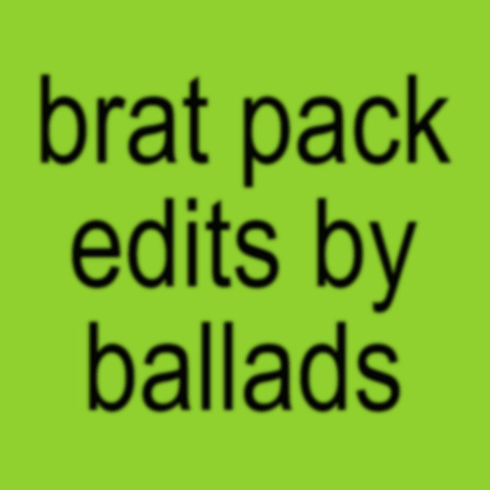 BRAT PACK | Ballads