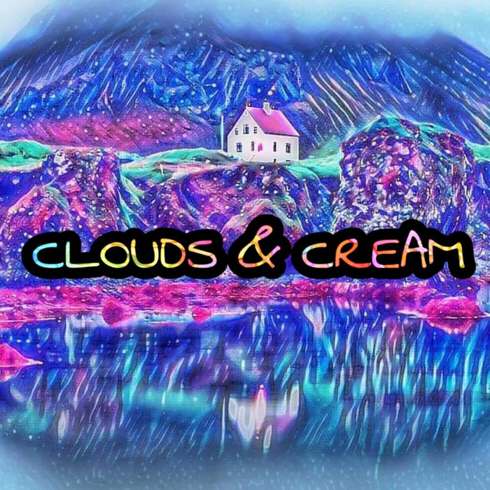 Clouds & Cream | CLOUDS & CREAM