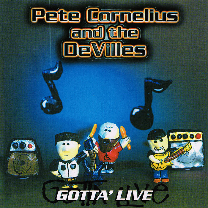 Gotta' Live | Pete Cornelius & the DeVilles | Pete Cornelius