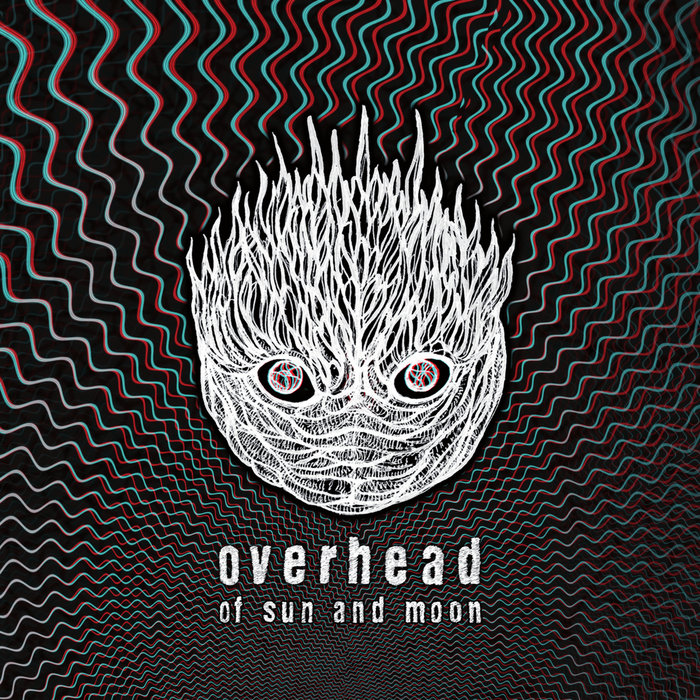 Of Sun and Moon | Overhead