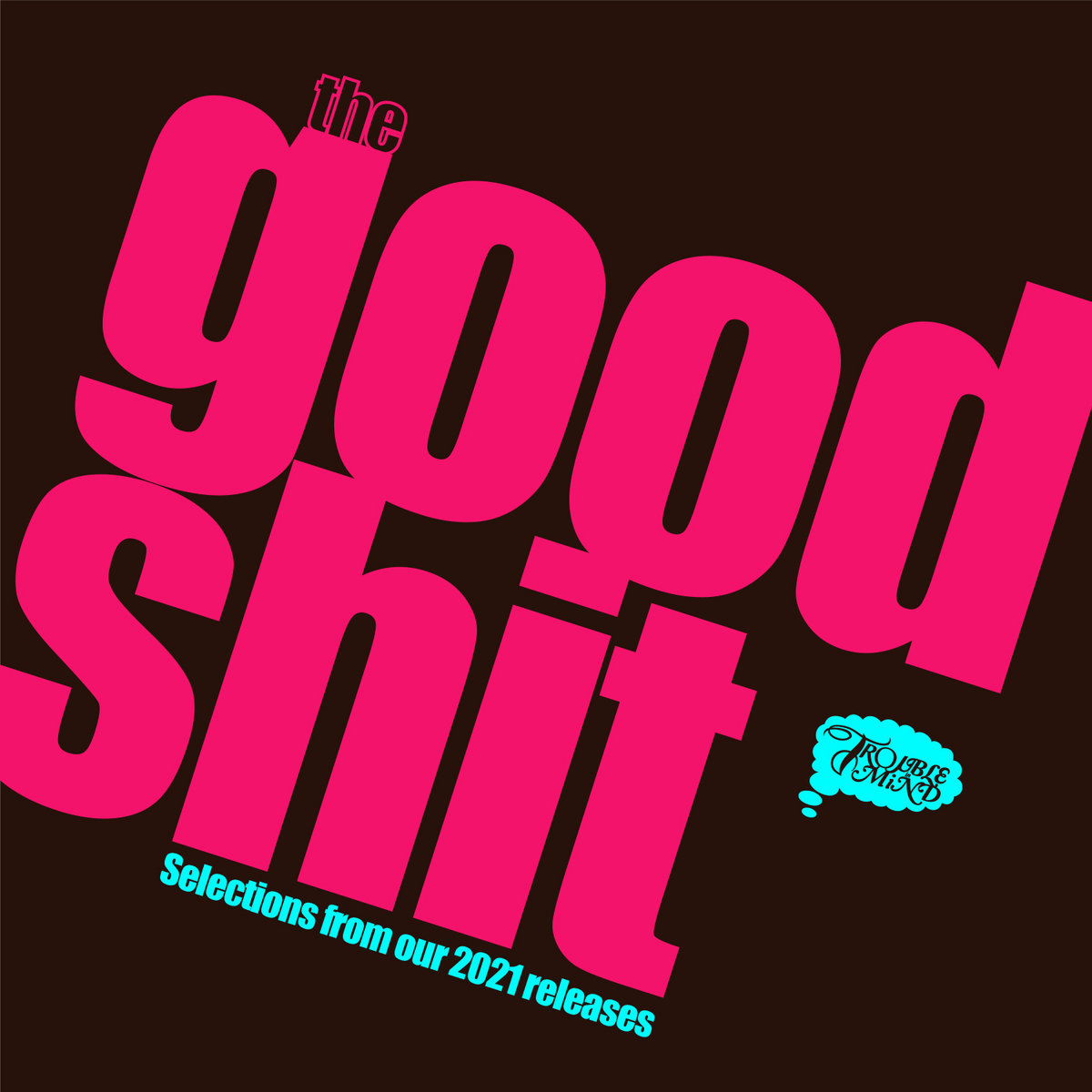 The Good Shit: Selections From Our 2021 Releases | Trouble In Mind Records