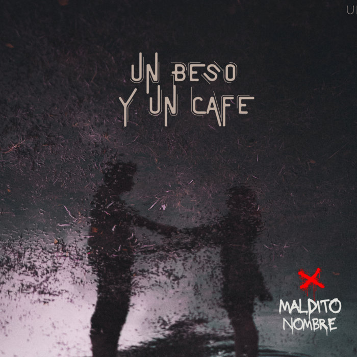 UN BESO Y UN CAFE | Maldito Nombre