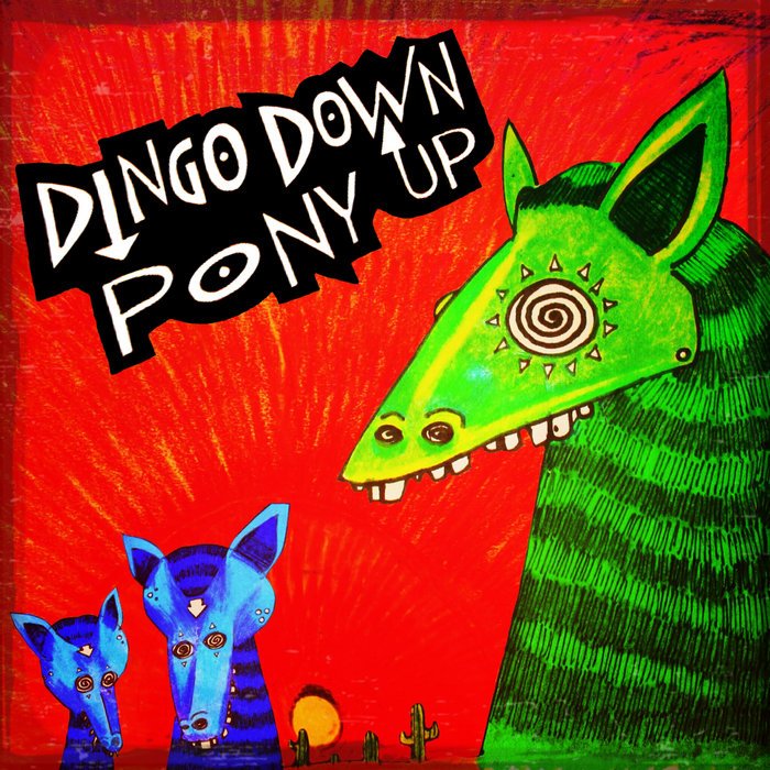 Pony Up | Dingo Down