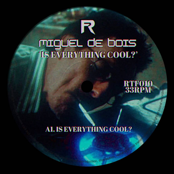 Is Everything Cool? [RTF010] | Miguel de Bois | Return To Forever