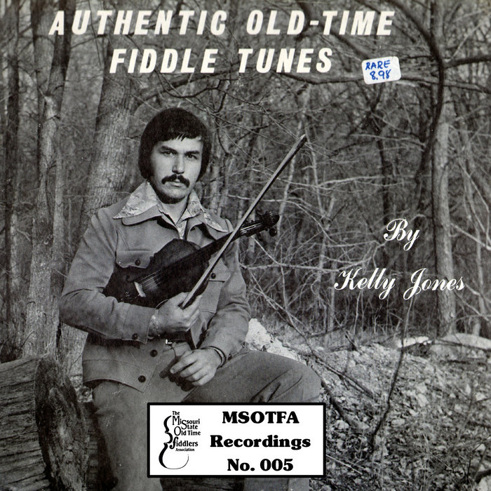 Authentic Old Time Fiddle Tunes (MSOTFA 005) | Kelly Jones | Missouri ...