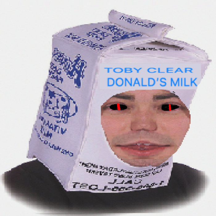 Donald's Milk | Toby Clear