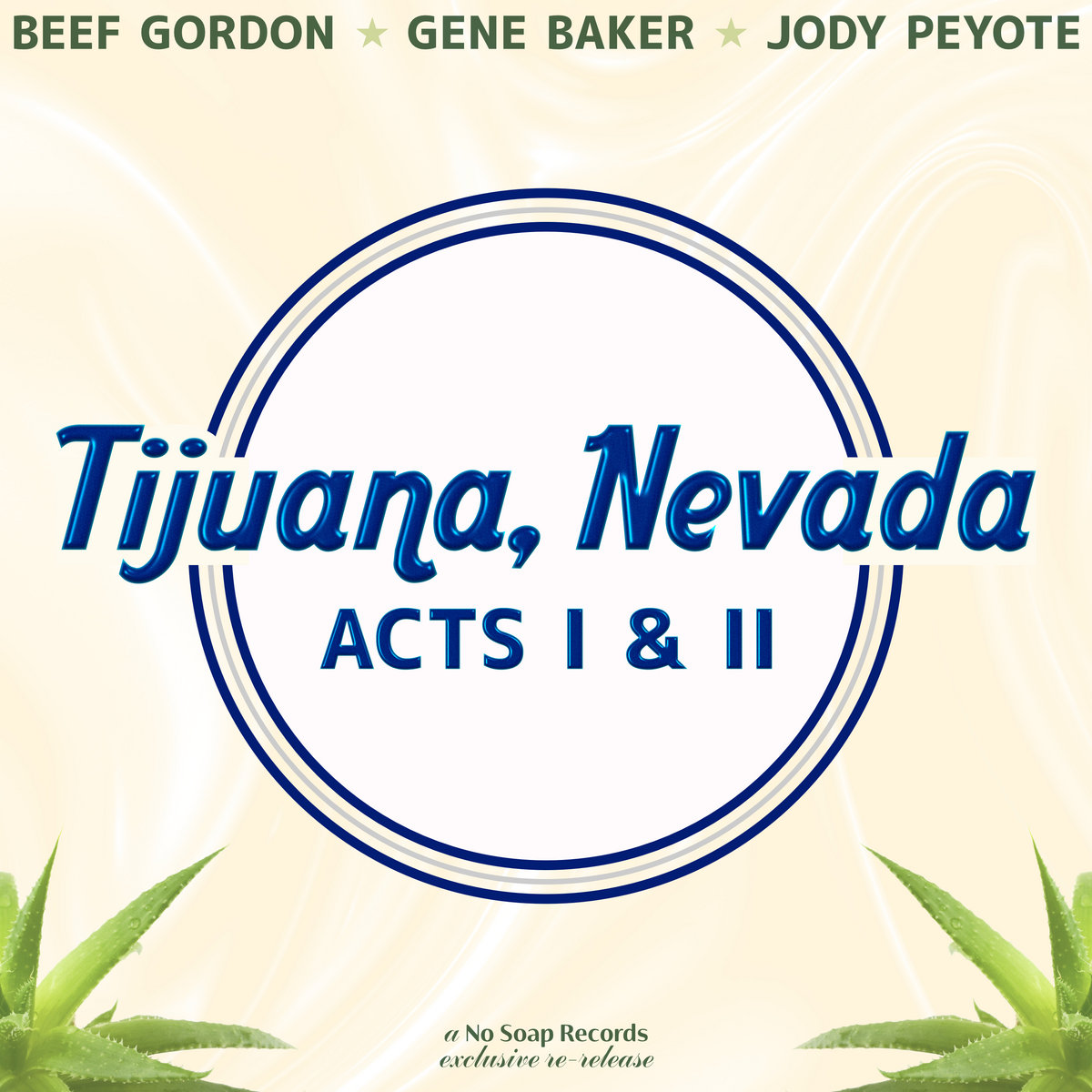 Tijuana, Nevada (Acts I & II) | Beef Gordon, Gene Baker, Jody Peyote ...