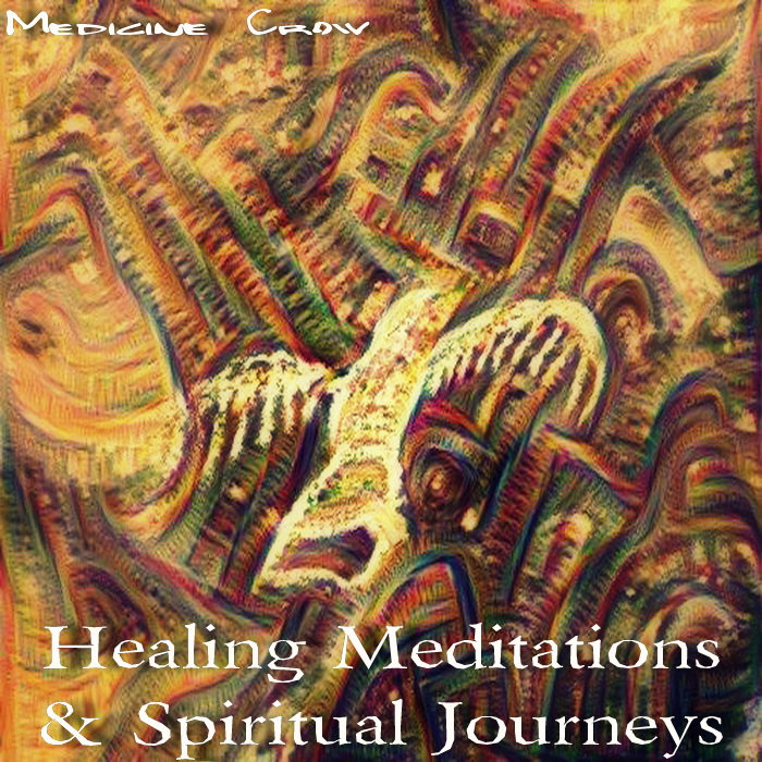 Healing Meditations & Spiritual Journeys | Medicine Crow