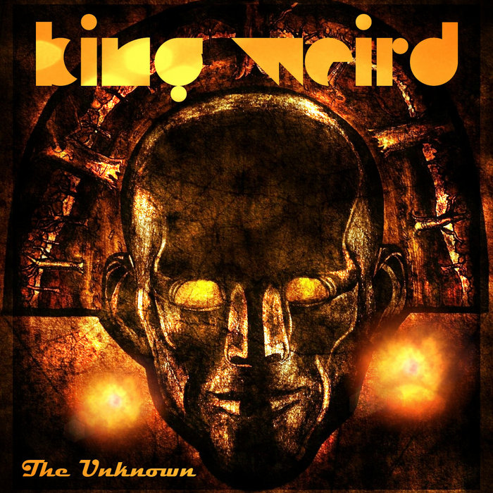 The Unknown | King Weird
