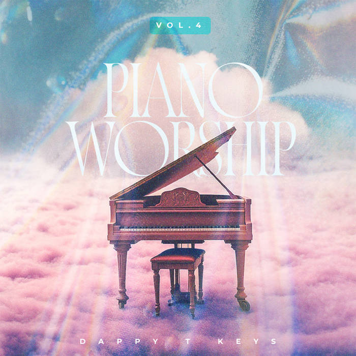Piano Worship Vol. 4 | DappyTKeys