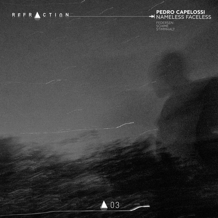 Pedro Capelossi - NAMELESS FACELESS EP | Pedro Capelossi | REFRACTION RECORDS