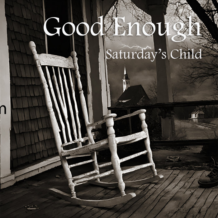 Saturday's Child | Good Enough