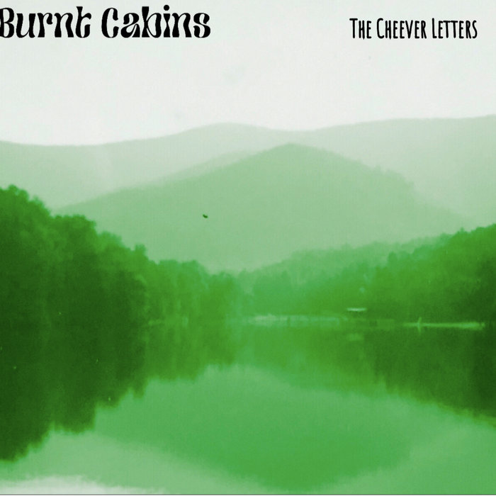 The Cheever Letters | Burnt Cabins | Lo Fi City