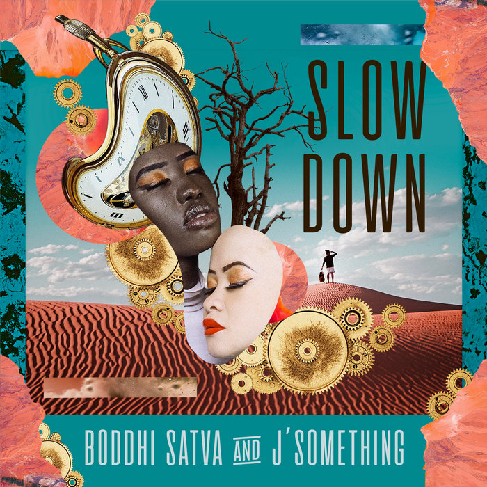 Slow Down | Boddhi Satva & J'Something | Boddhi Satva