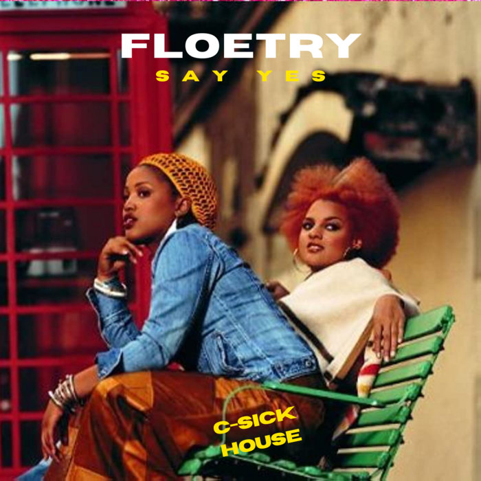 Floetry - "Say Yes" (C-Sick House Remix) | C-Sick House