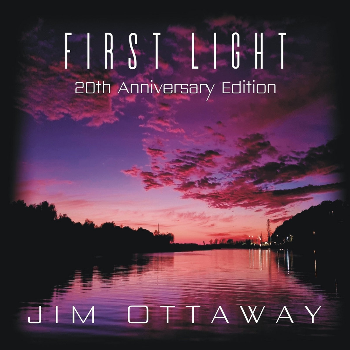 First Light - 20th Anniversary Edition | Jim Ottaway