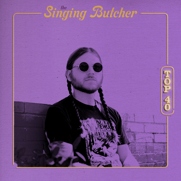 Top 40 | The Singing Butcher