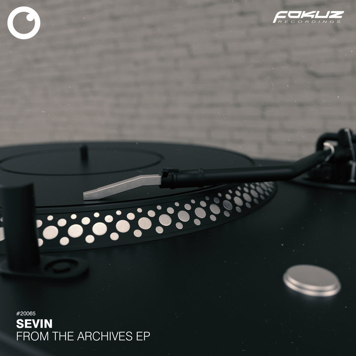From The Archives EP | Sevin | Fokuz Recordings
