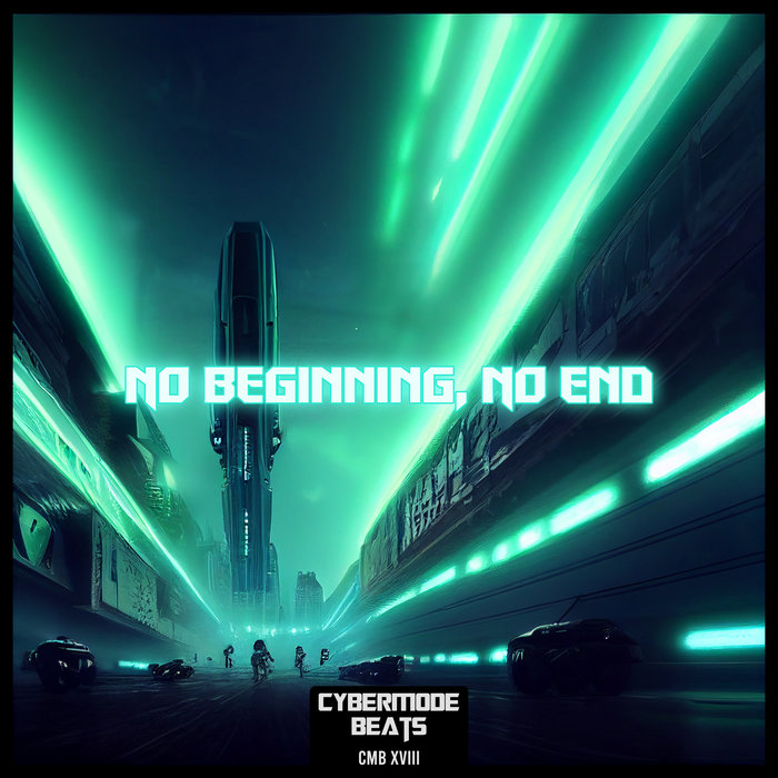 No Beginning, No End | Cybermode Beats | cybermode