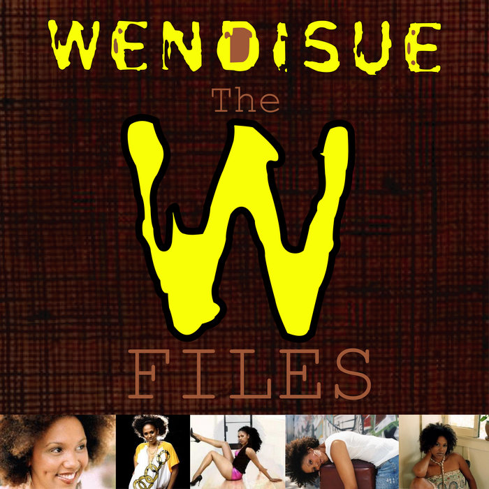 The W Files | Wendisue