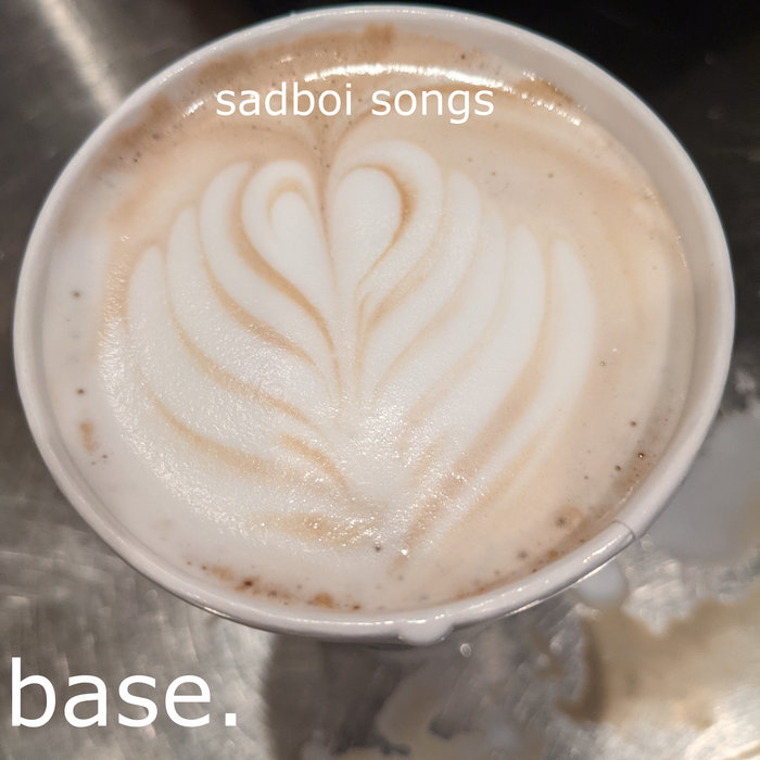 sadboi songs | Base.