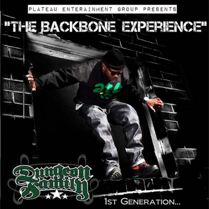 "THE BACKBONE EXPERIENCE" | THE DUNGEON FAMILYS OWN "BACKBONE ...