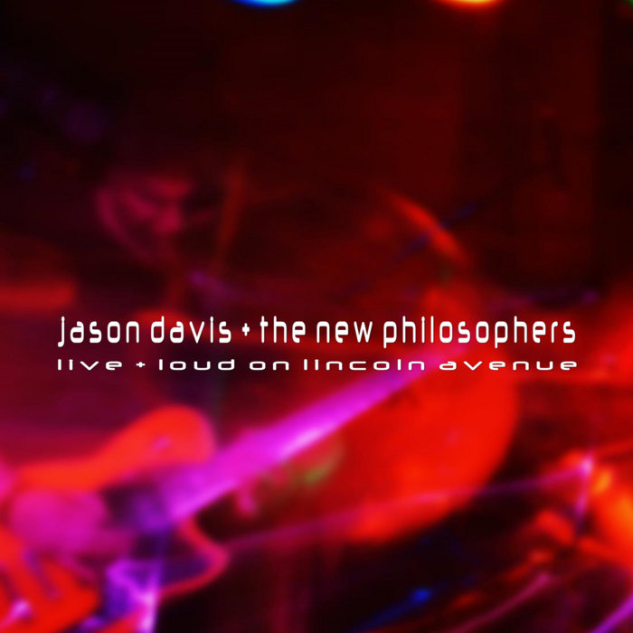 live + loud on lincoln avenue | Jason Davis & the New Philosophers ...