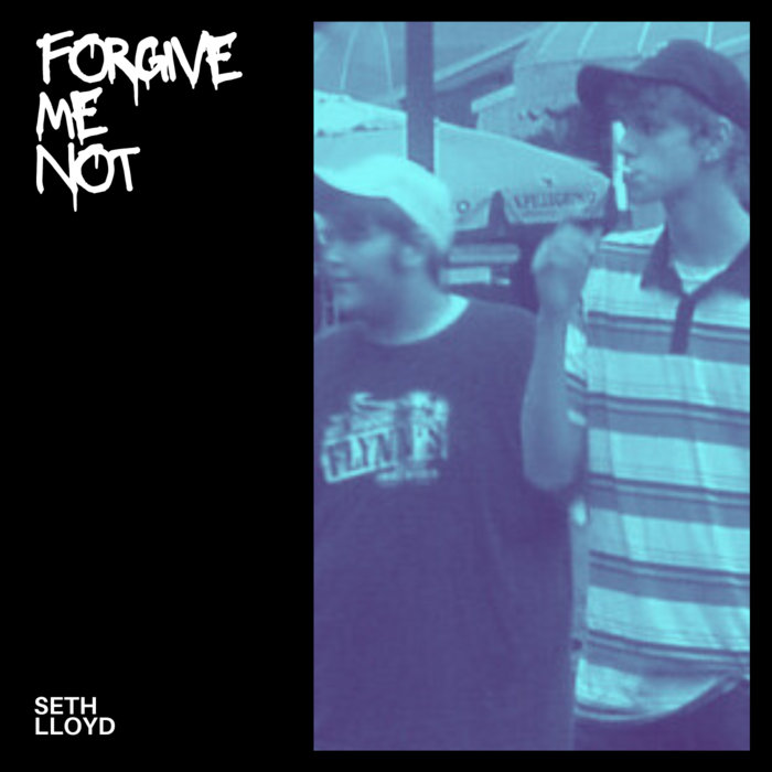 Forgive Me Not | Seth Lloyd