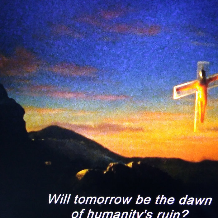 Will tomorrow be the dawn of humanity's ruin? | various artists ...