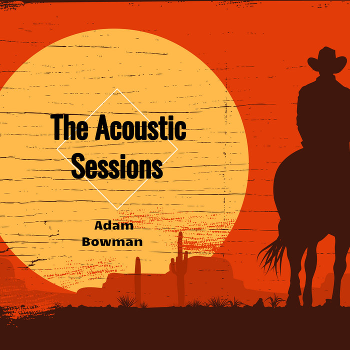 The Acoustic Sessions | Adam Bowman