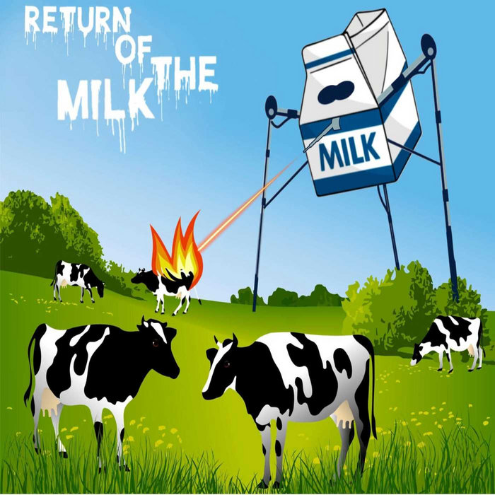 Return Of The Milk | Return Of The Milk