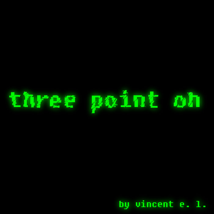 Three Point Oh | Vincent E. L.