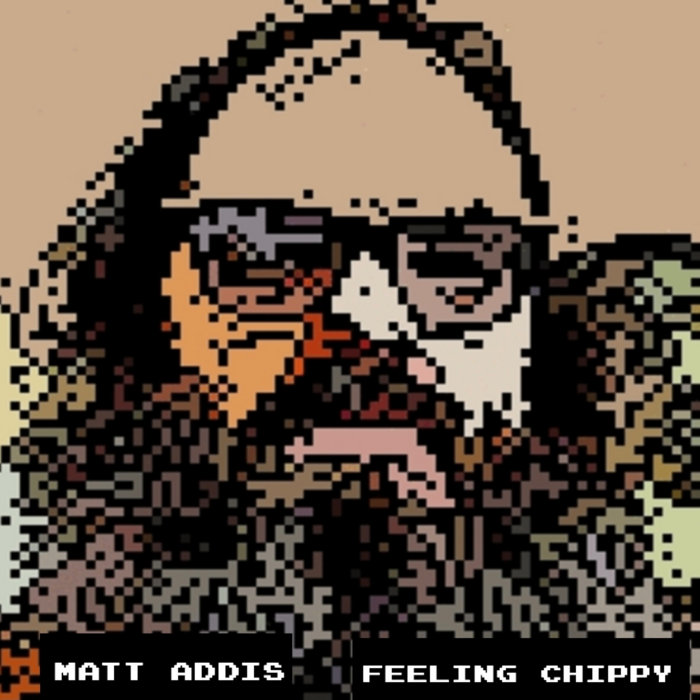 Feeling Chippy | matt addis