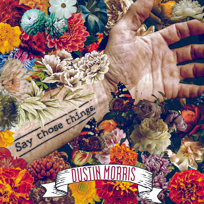 Say Those Things | Dustin Morris