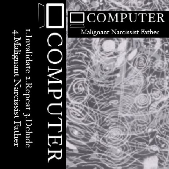 Malignant Narcissist Father | Computer | Imploding Sounds