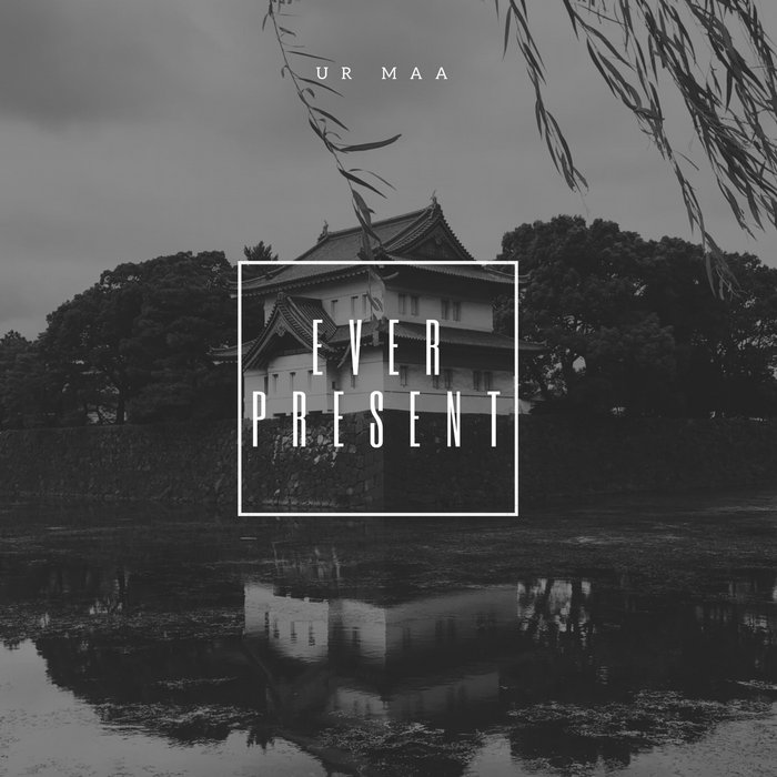 EVER PRESENT [mixtape] | Ur Maa