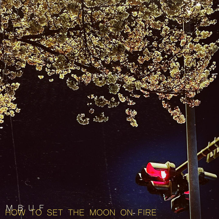 HOW TO SET THE MOON ON FIRE | M B U F 2021