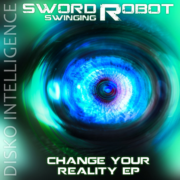 Change Your Reality - EP | Sword Swinging Robot