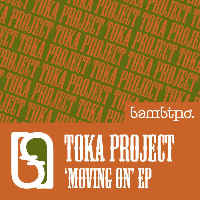 Moving On | Toka Project | Bambino Recordings