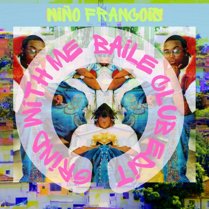 Grind w/ Me ( Niño Baile_Club Edit) | Niño Francois