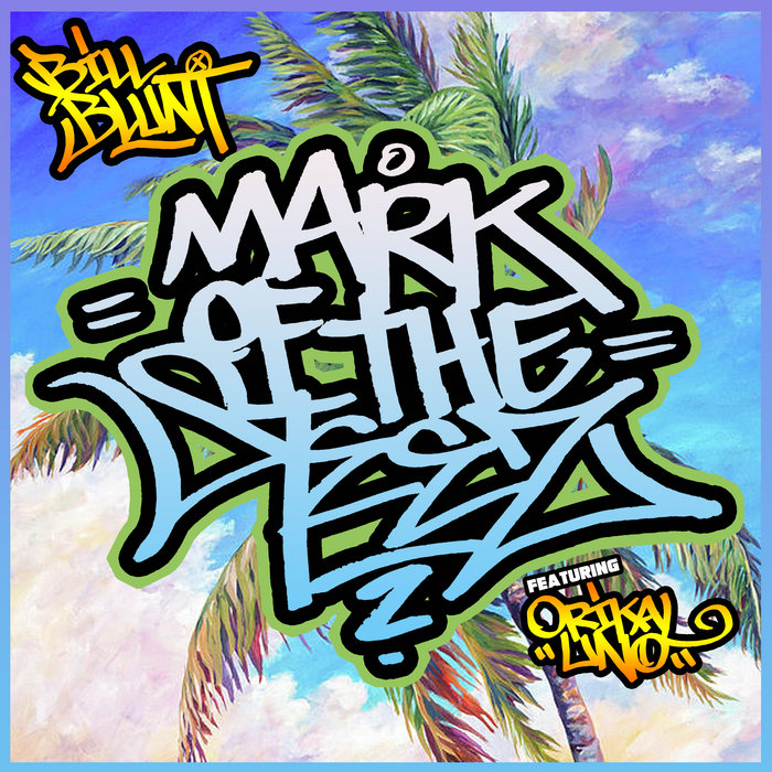 Mark of the Steeze ft. Orikal Uno | Bill Blunt, Orikal Uno | Bill Blunt